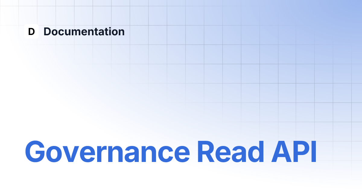 Governance Read API | Documentation Governance Read API | Documentation